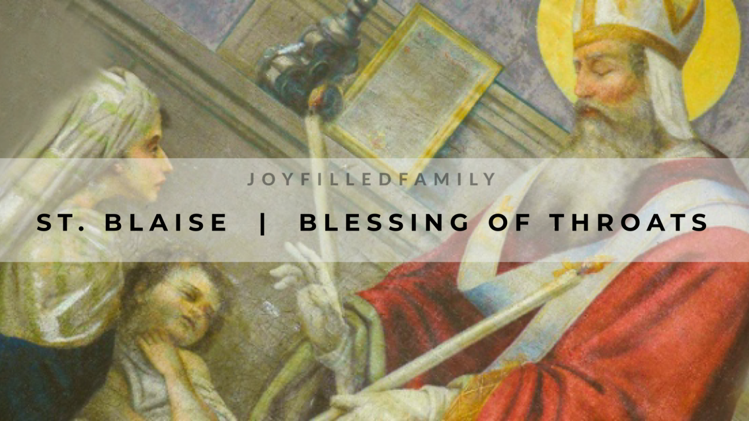St. Blaise {Blessing of Throats}